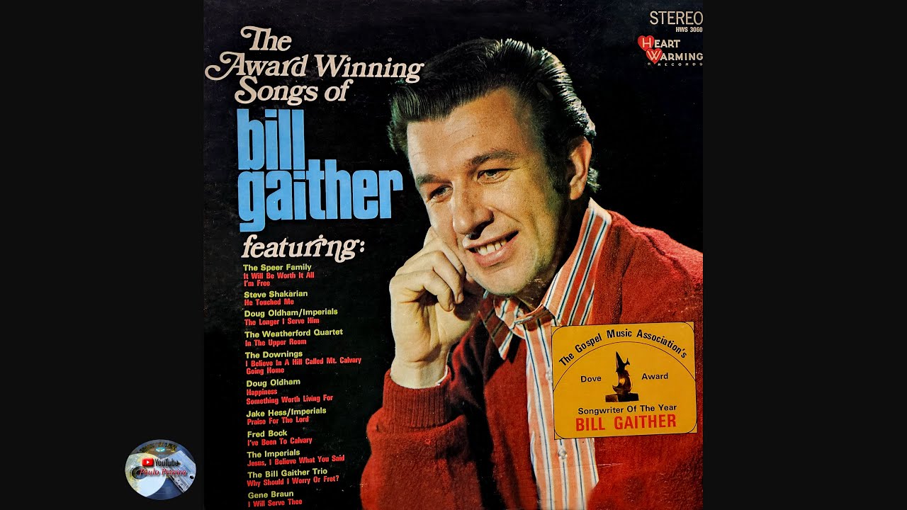 Bill Gaither - The Award Winning Songs - YouTube