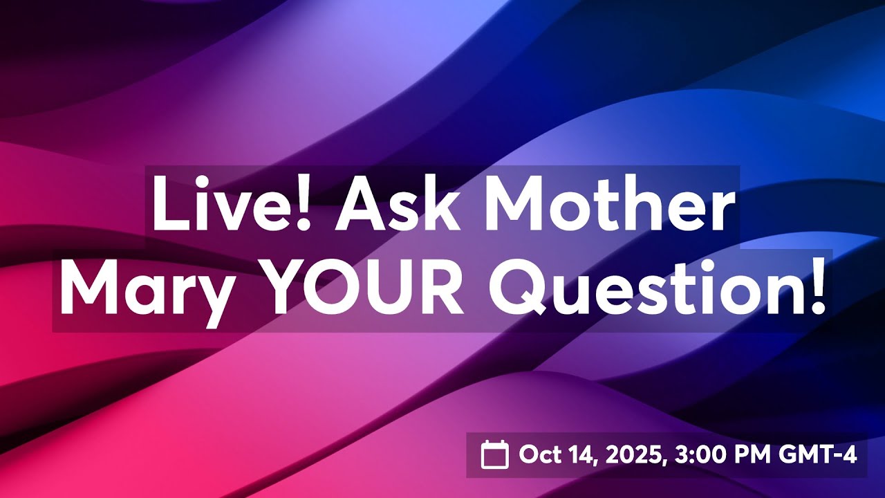 Live! Ask Mother Mary YOUR Question! - YouTube
