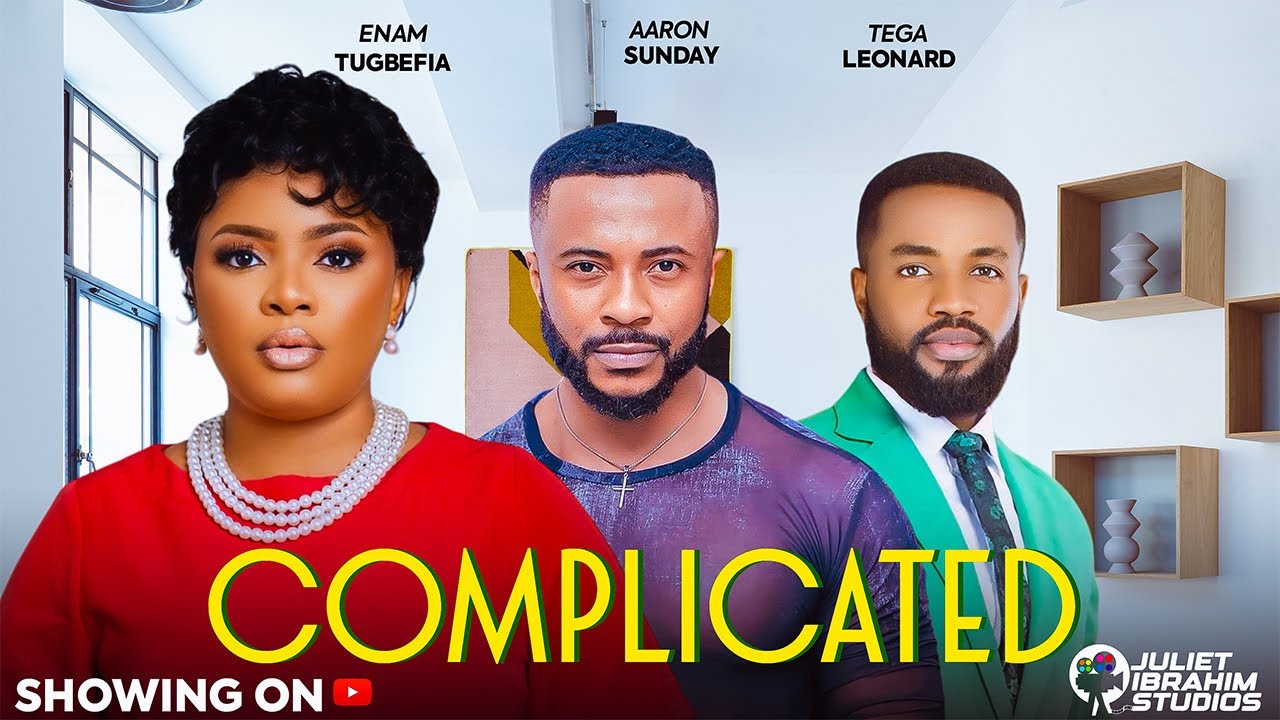 COMPLICATED (D MOVIE) ENAM TUGBEFIA AARON SUNDAY TEGA LEONARD - 2024 ...