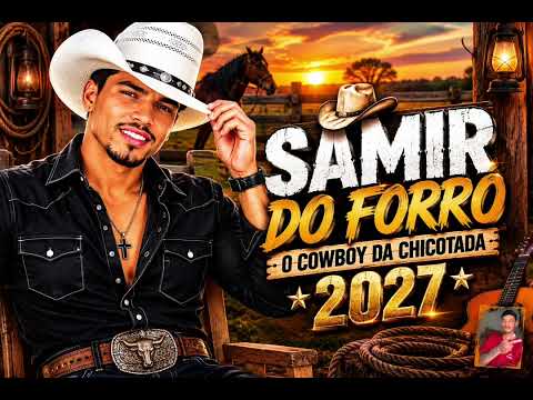SAMIR DO FORRÓ O COWBOY DA CHICOTADA AS MELHORES 🔥