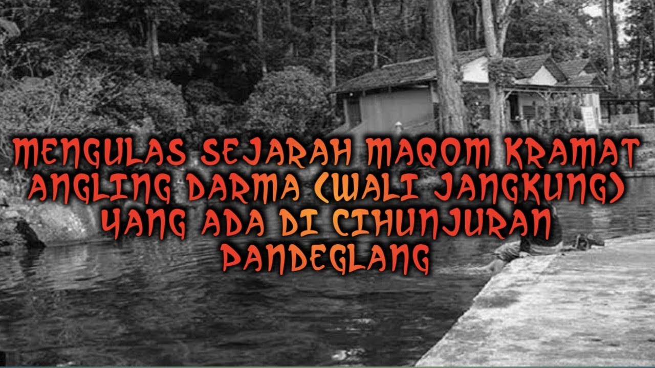 WISATA RELIGI MAKOM KRAMAT ANGLING DARMA CIHUNJURAN PANDEGLANG - YouTube