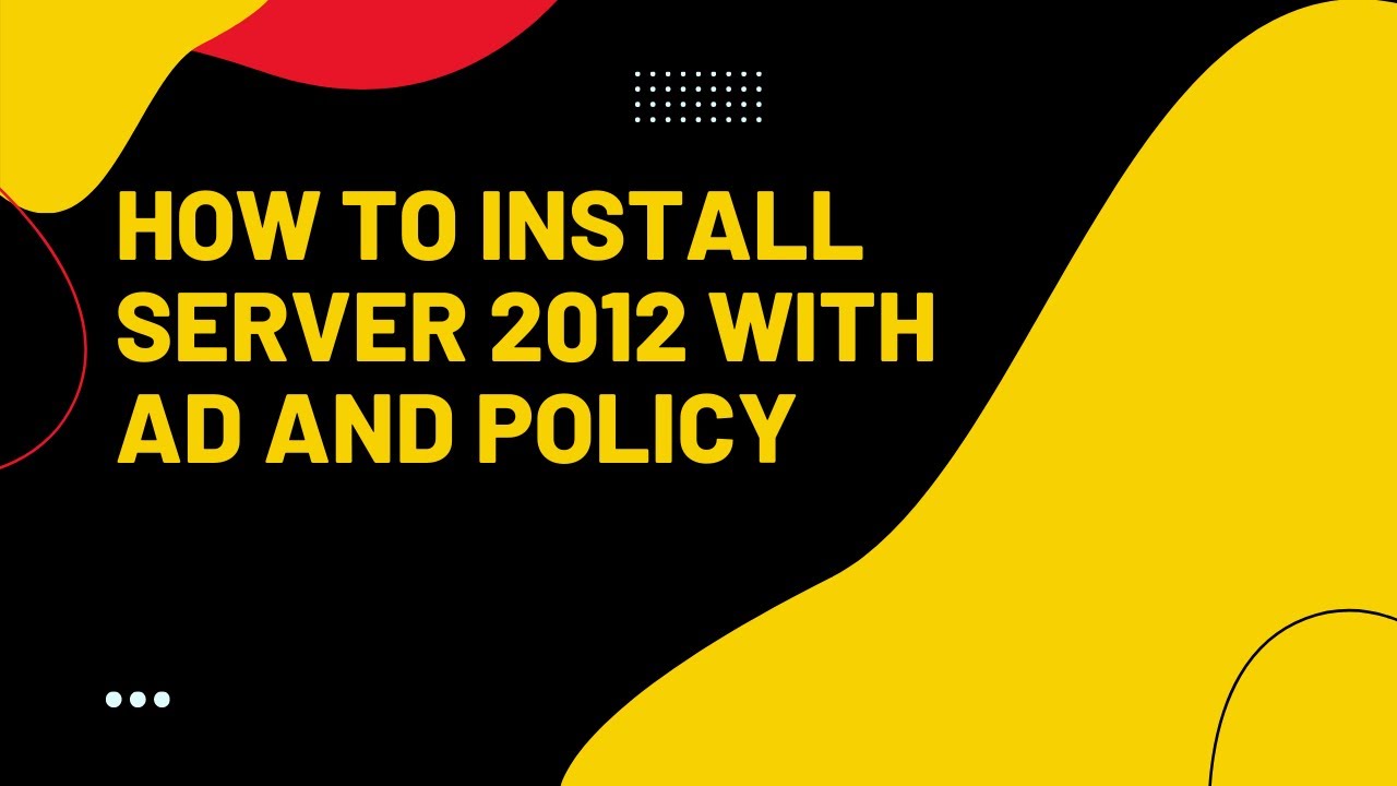 HOW TO INSTALL SERVER 2012 WITH ACTIVE DIRECTORY AND POLICY||How to ...