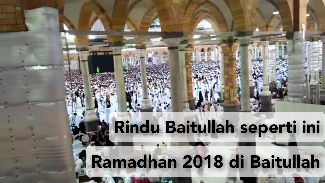 Rindu Baitullah - Ramadhan 2018 di Baitullah - YouTube