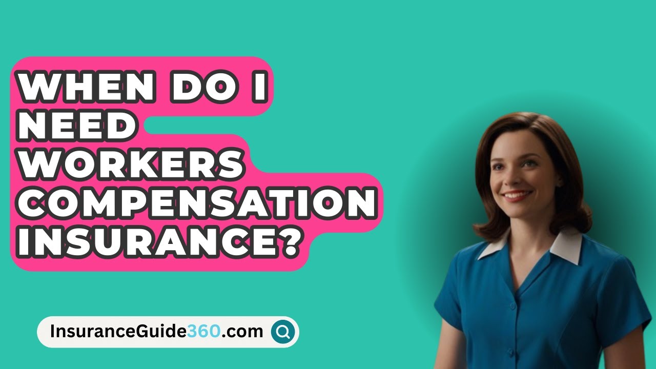 When Do I Need Workers Compensation Insurance? - InsuranceGuide360.com ...