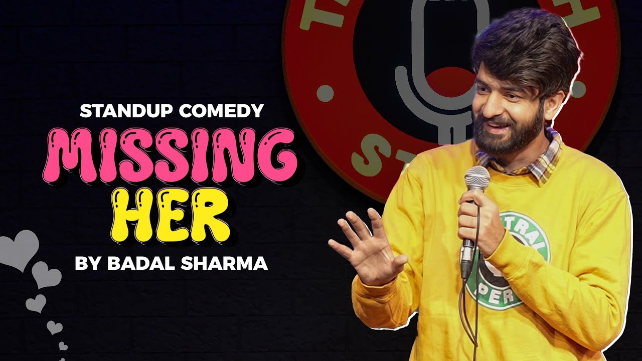 Missing Her | Standup Comedy by Badal Sharma India Tour Dates ...