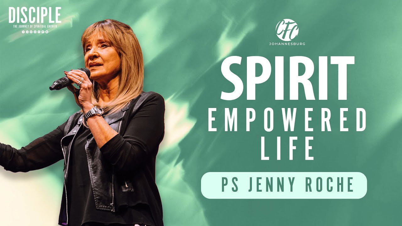 SPIRIT EMPOWERED LIFE | DISCIPLE: THE JOURNEY TO SPIRITUAL GROWTH | PS.JENNY ROCHE | PART 7 ...