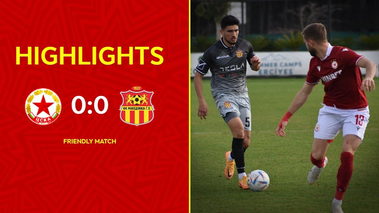 HIGHLIGHTS | PFC CSKA Sofia 0:0 FK Makedonija GP | Friendly Match ...