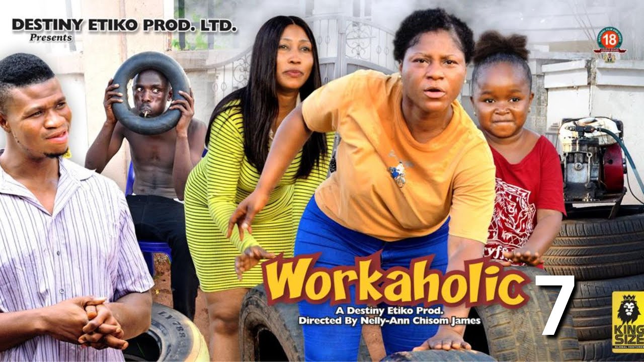 WORKAHOLIC 7 - DESTINY ETIKO, EBUBE OBIO, ZICSALOMA 2023 Latest ...