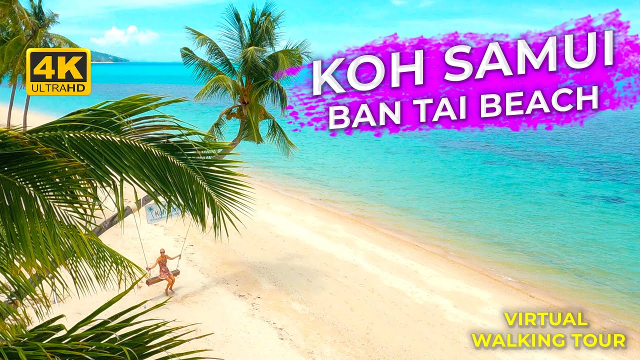 Ban Tai Beach, Koh Samui 2021 - 4K Virtual Walking Tour - YouTube