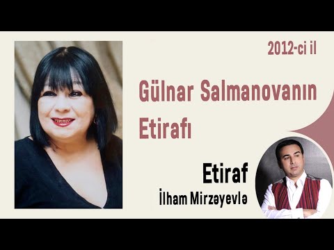 Gülnar Salmanovanın Etirafı (2012 - ci il )