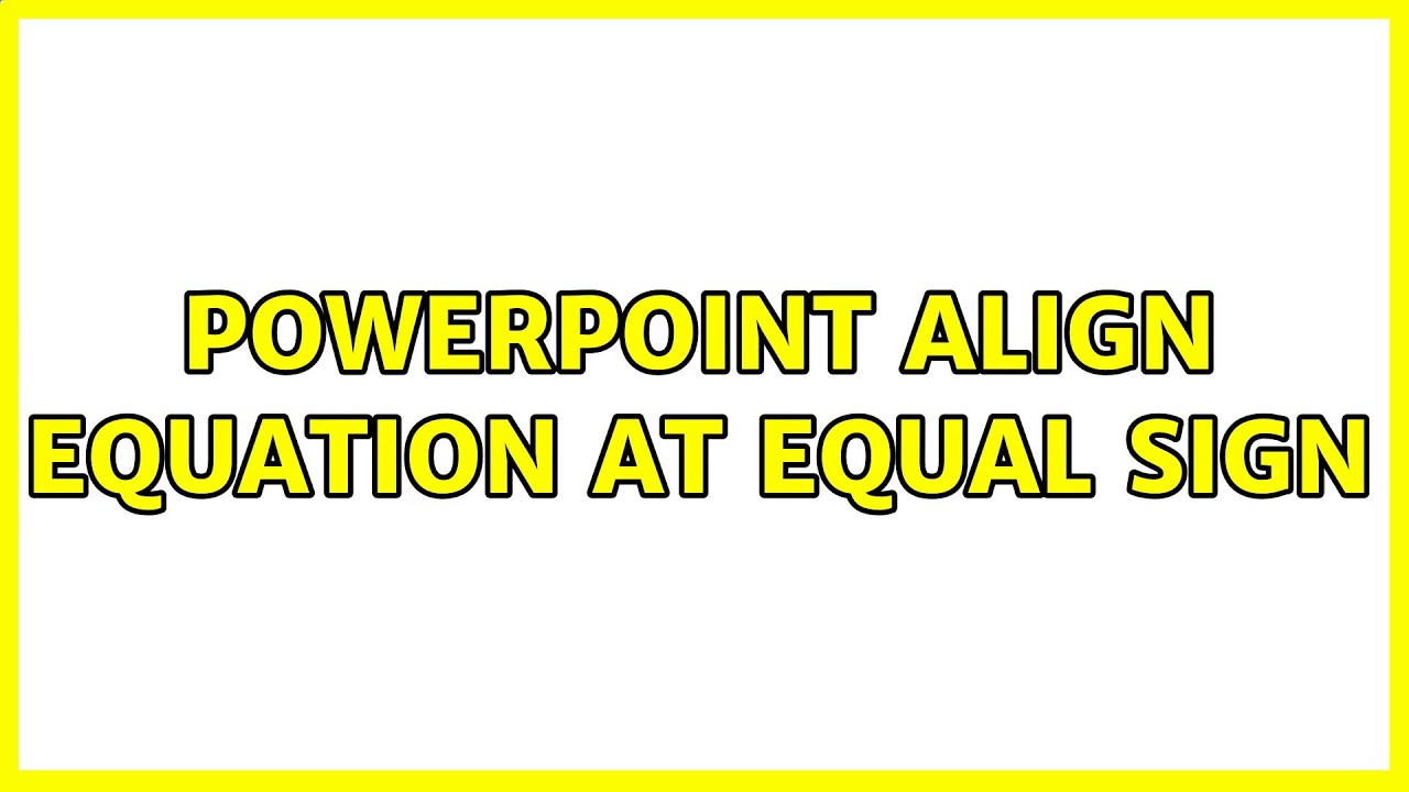 Powerpoint Align Equation At Equal Sign 2 Solutions YouTube powerpoint-align-equation-at-equal-sign-2-solutions-youtube