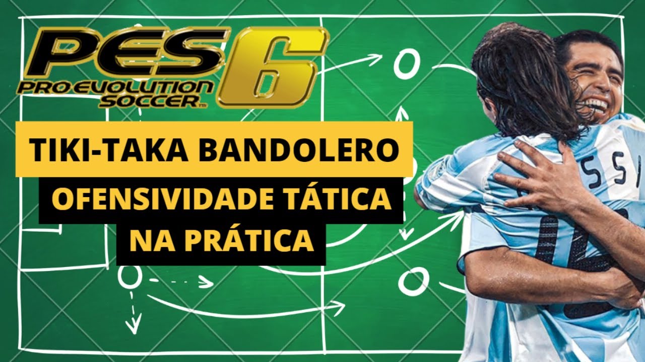 PES 6 - FORMAÇÃO TÁTICA 4-2-4 TIKI-TAKA BANDOLERO 🏆⚽ - YouTube