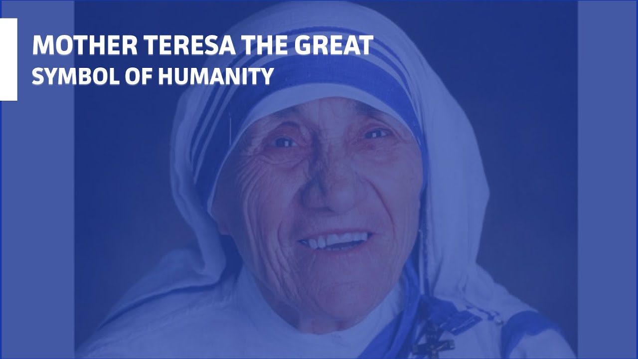 Mother Teresa The Great - Symbol of Humanity - YouTube