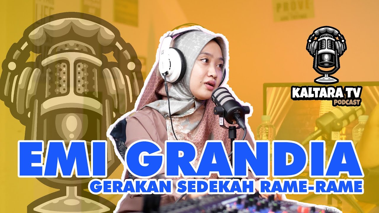 Kaltara Podcast #11 - Emi Grandia Bicara Tentang Gerakan Sedekah Rame ...