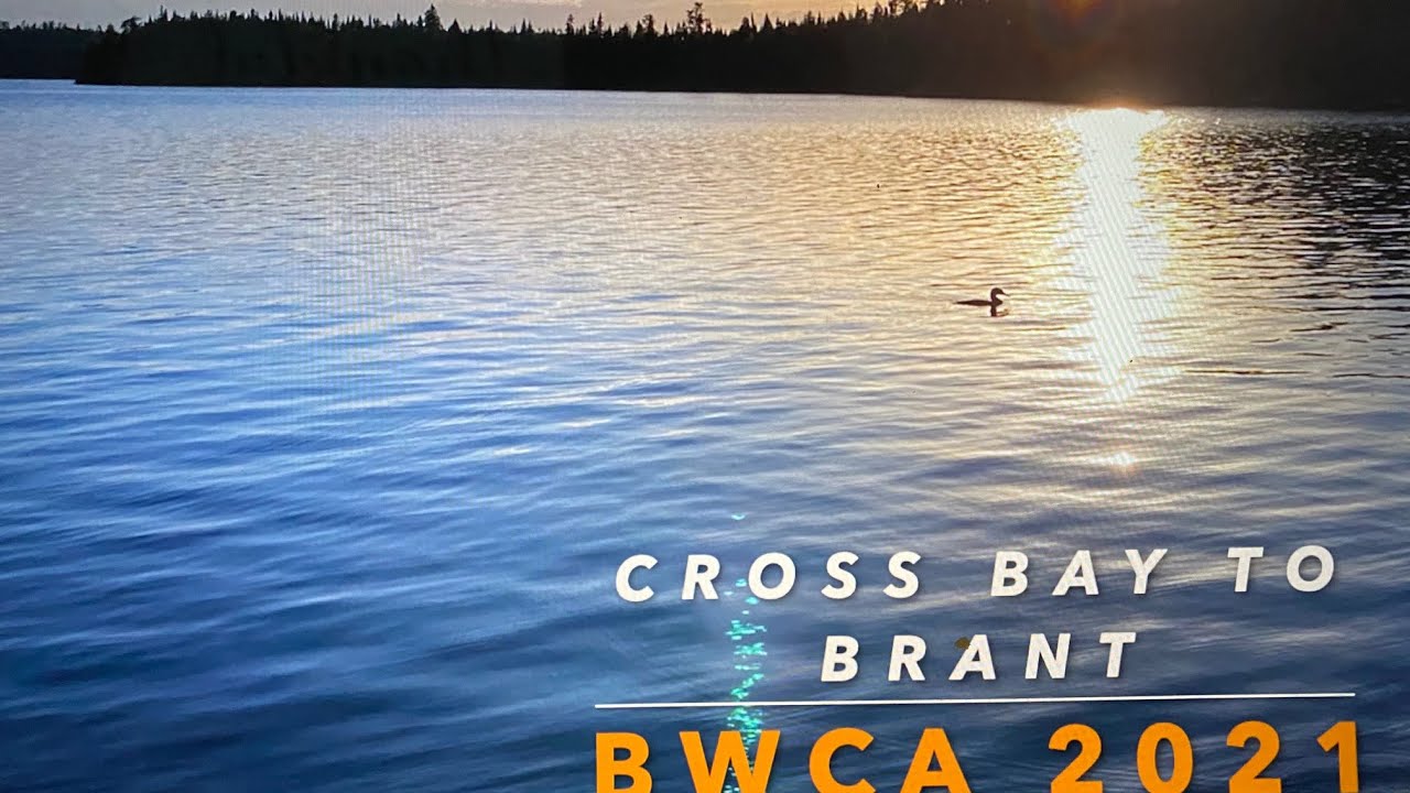 BWCA 2021 - Cross Bay Lake to Brant Lake - YouTube