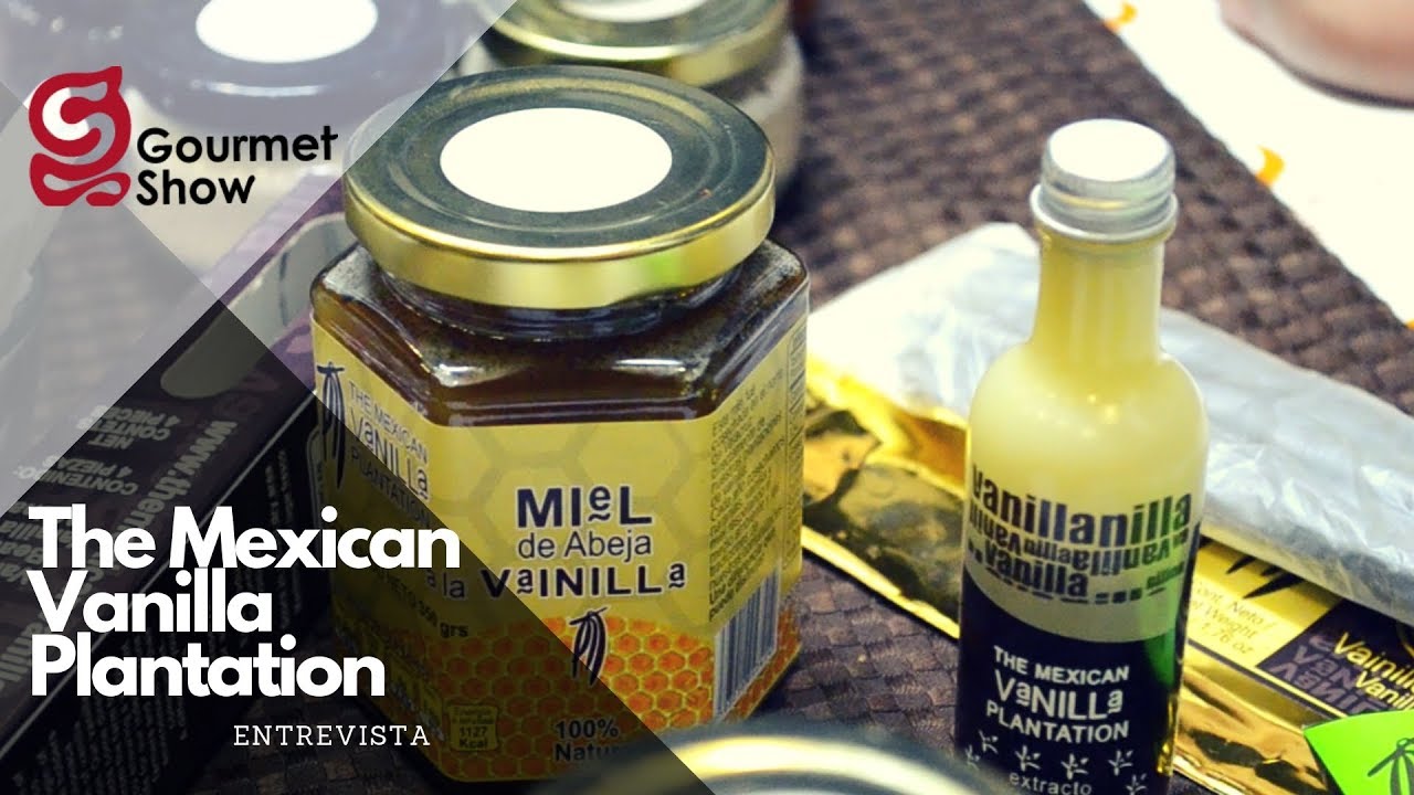 The Mexican Vanilla Plantation - Venta de vainilla | Gourmet Show 2018 ...