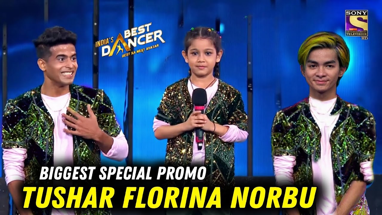 Latest Tushar & Florina & Norbu Indias Best Dancer Season 3 | IBD 3 ...