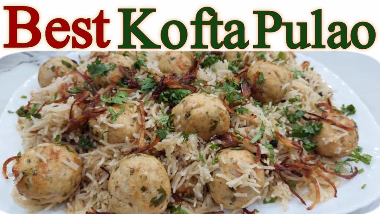 Chicken Kofta Pulao Recipe | Kofta Pulao Recipe | How to make perfect ...