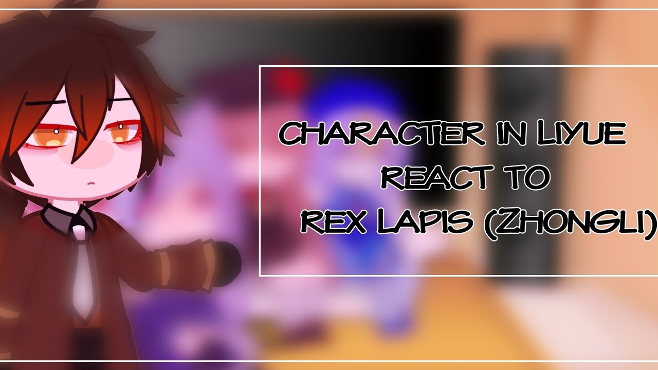 Characters In Liyue React To Rex Lapis Zhongligenshin Impactgacha Club Youtube