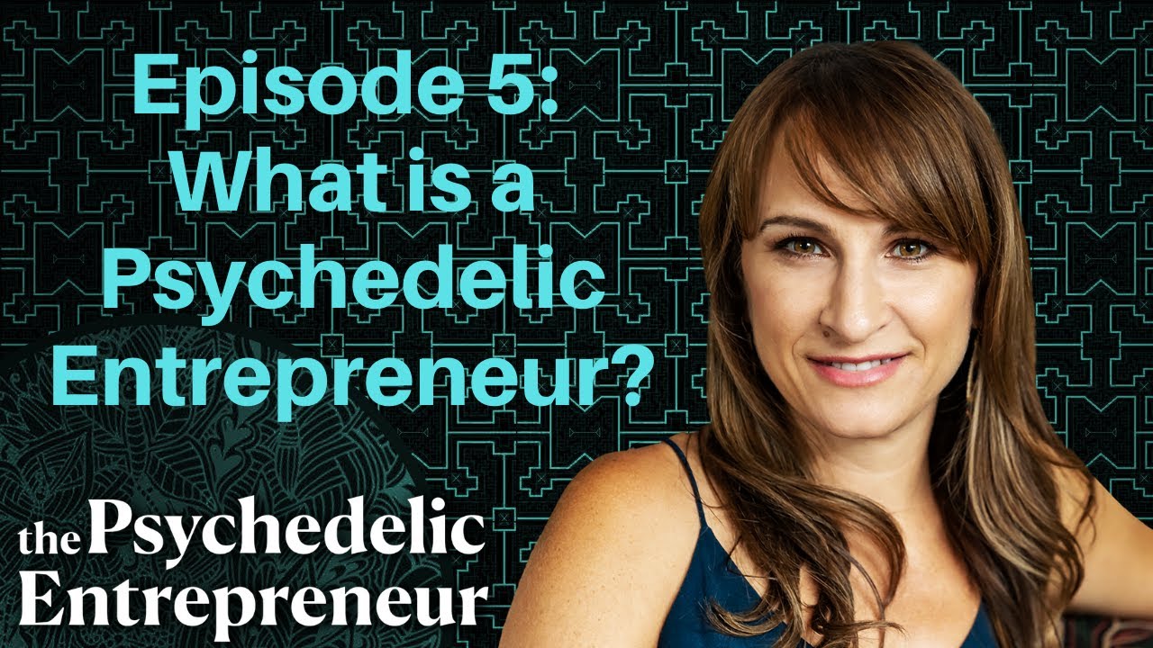 What is a Psychedelic Entrepreneur? | The Psychedelic Entrepreneur ...