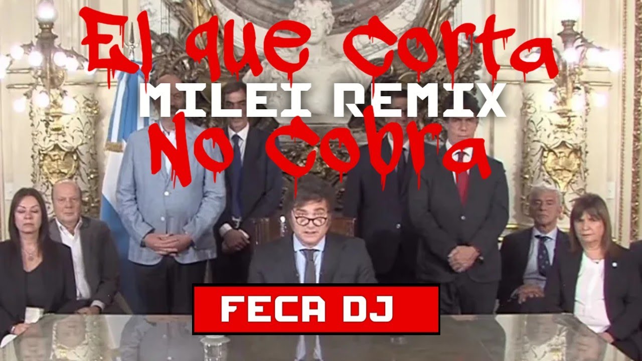El que corta no cobra, Viva la libertad carajo, No hay plata - Milei ...