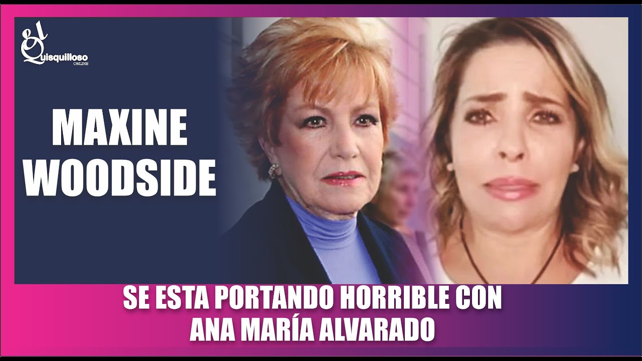 ENCONTRONAZO ENTRE ANA MARÍA ALVARADO Y MAXINE WOODSIDE - YouTube