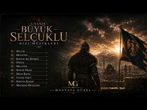 04   DOĞUŞ   MUSTAFA GÜZEL   UYANIŞ BÜYÜK SELÇUKLU DİZİ MÜZİĞİ