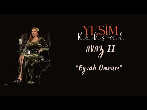 Yeşim Köksal - Eyvah Ömrüm (Lyric Video)