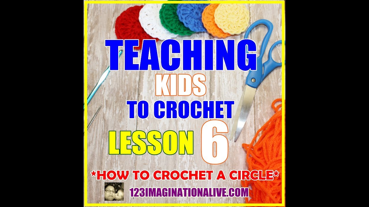 How do you Crochet A Circle: TEACHING KIDS TO CROCHET LESSON 6 - YouTube