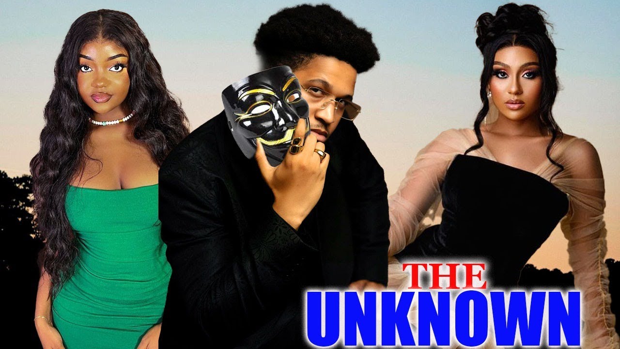 THE UNKNOWN (Full Movie) ERONINI OSINACHIM, AYNORAY, FRANCESS NWABUNIKE ...