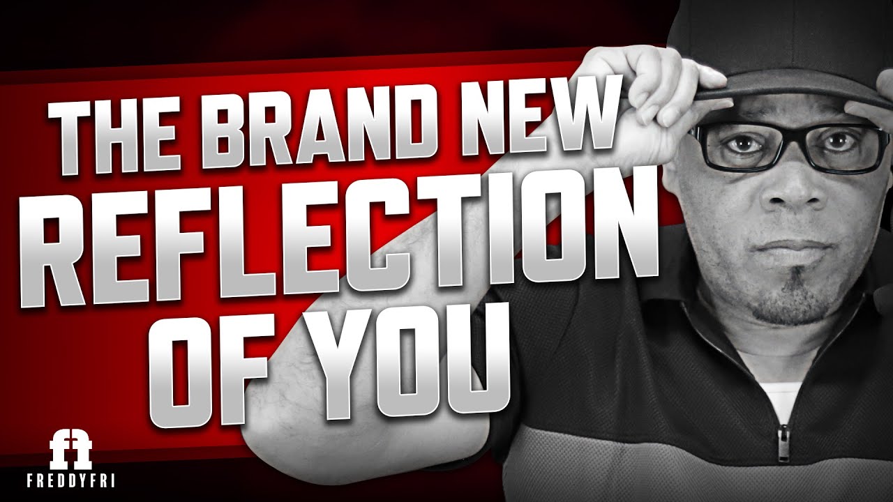 Brand New Reflection Of You | Make Every Day A WINSday | Freddy Fri ...
