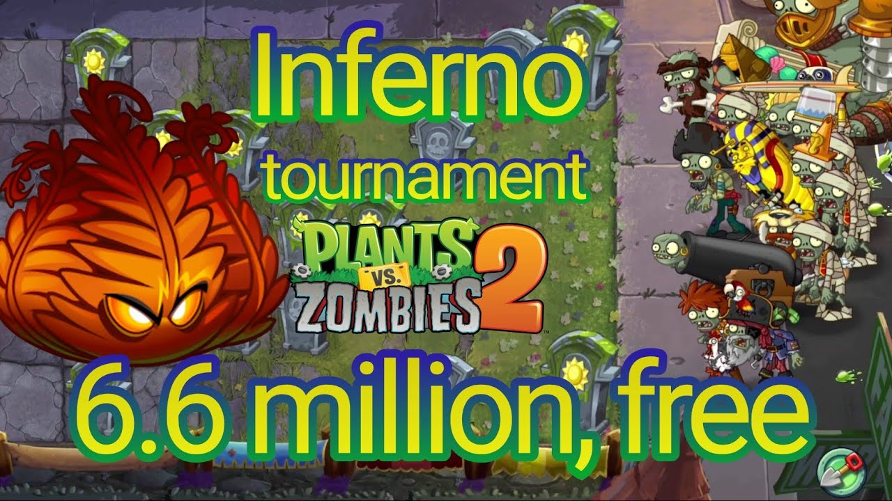 Plants vs. Zombies 2 Arena Week 172, Inferno Tournament, 6.6m free ...