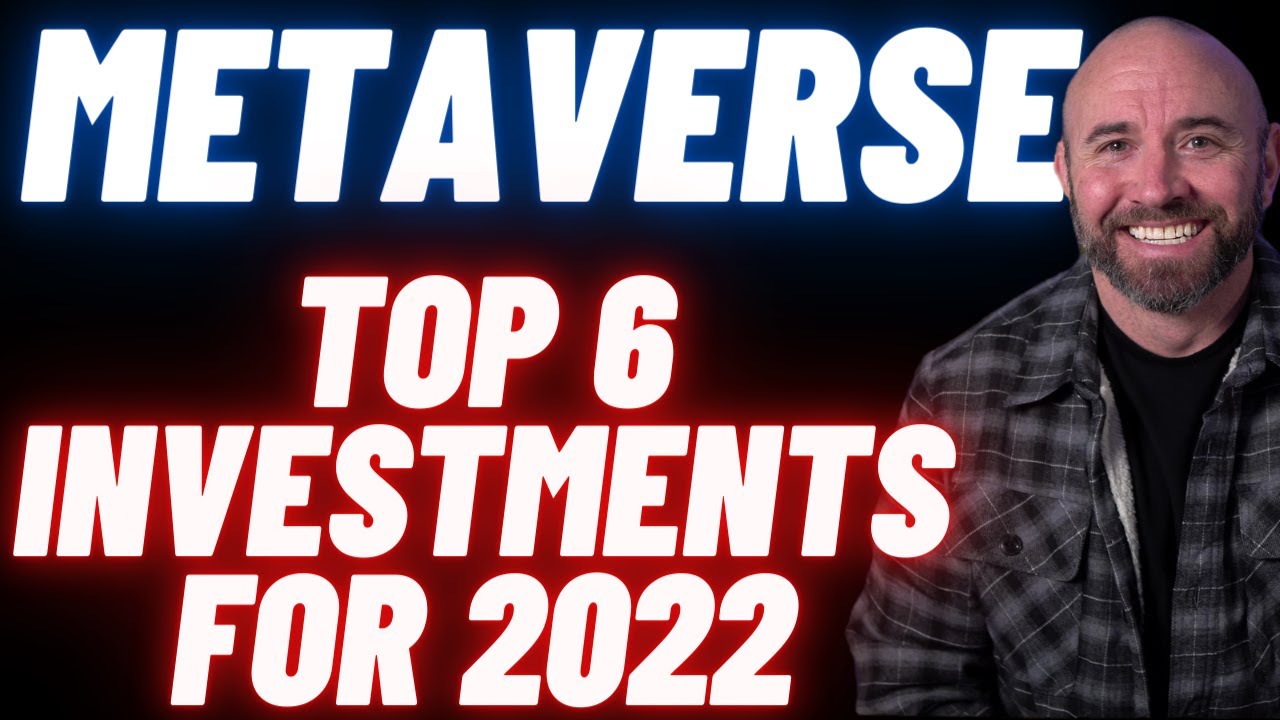 The Top 6 Metaverse Investments For 2022! - YouTube