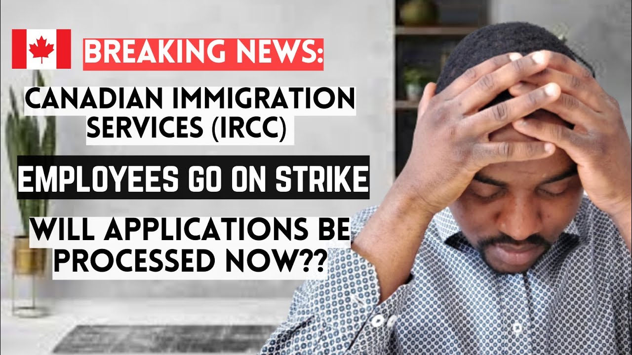 Employees of Canadian Immigration Services (IRCC) Go on Strike in 2023 ...