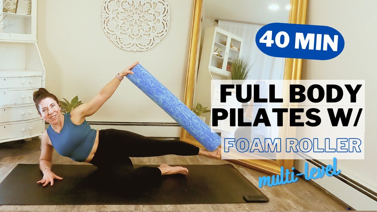 FULL BODY PILATES w/ Foam Roller | 40 Min | Multi-Level - YouTube