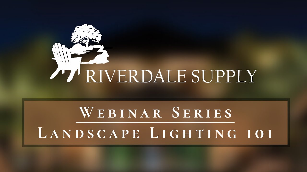 Riverdale Supply Webinar Series | Landscape Lighting 101 - YouTube