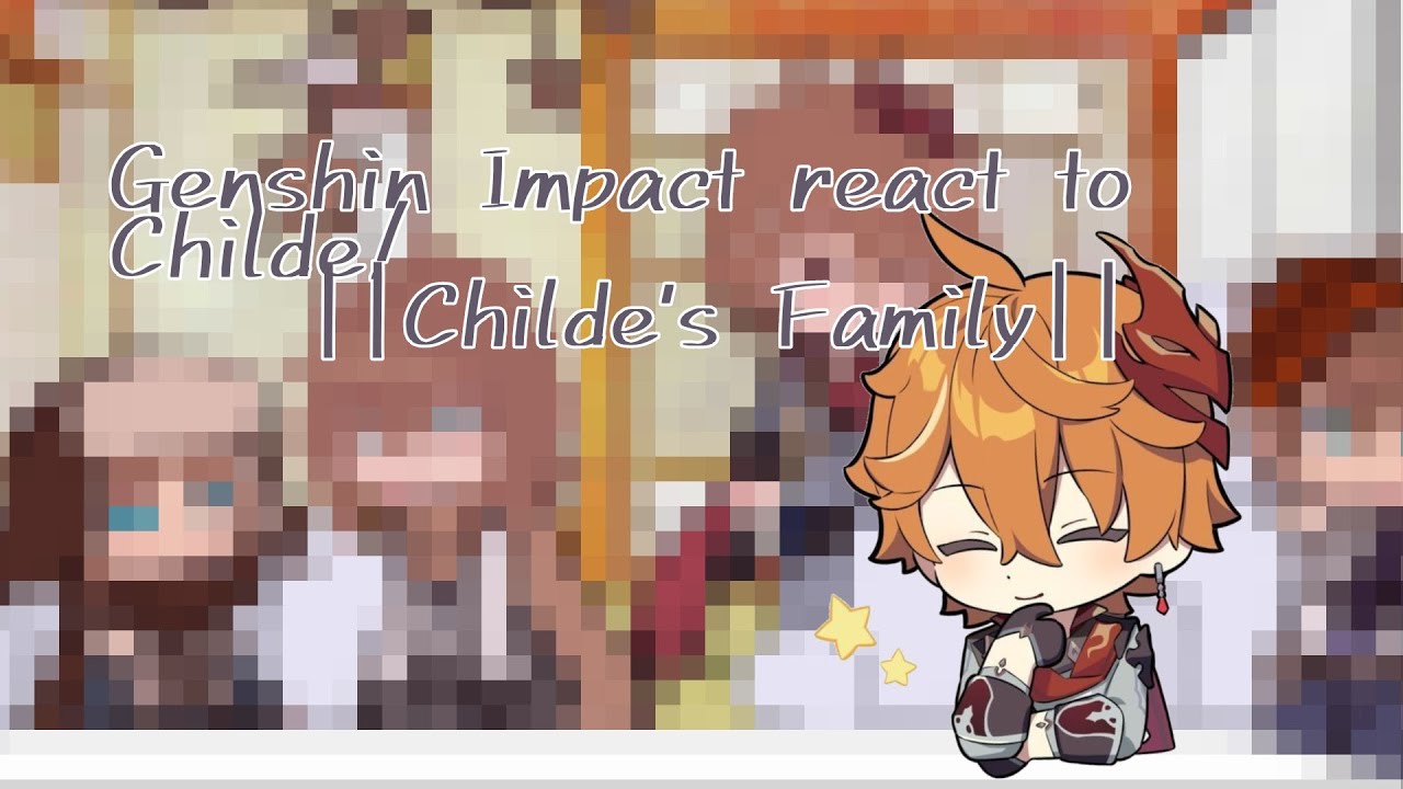 Genshin Impact react to Childe||Childe's Family||1/2||[ʟᴀᴍᴇ] - YouTube