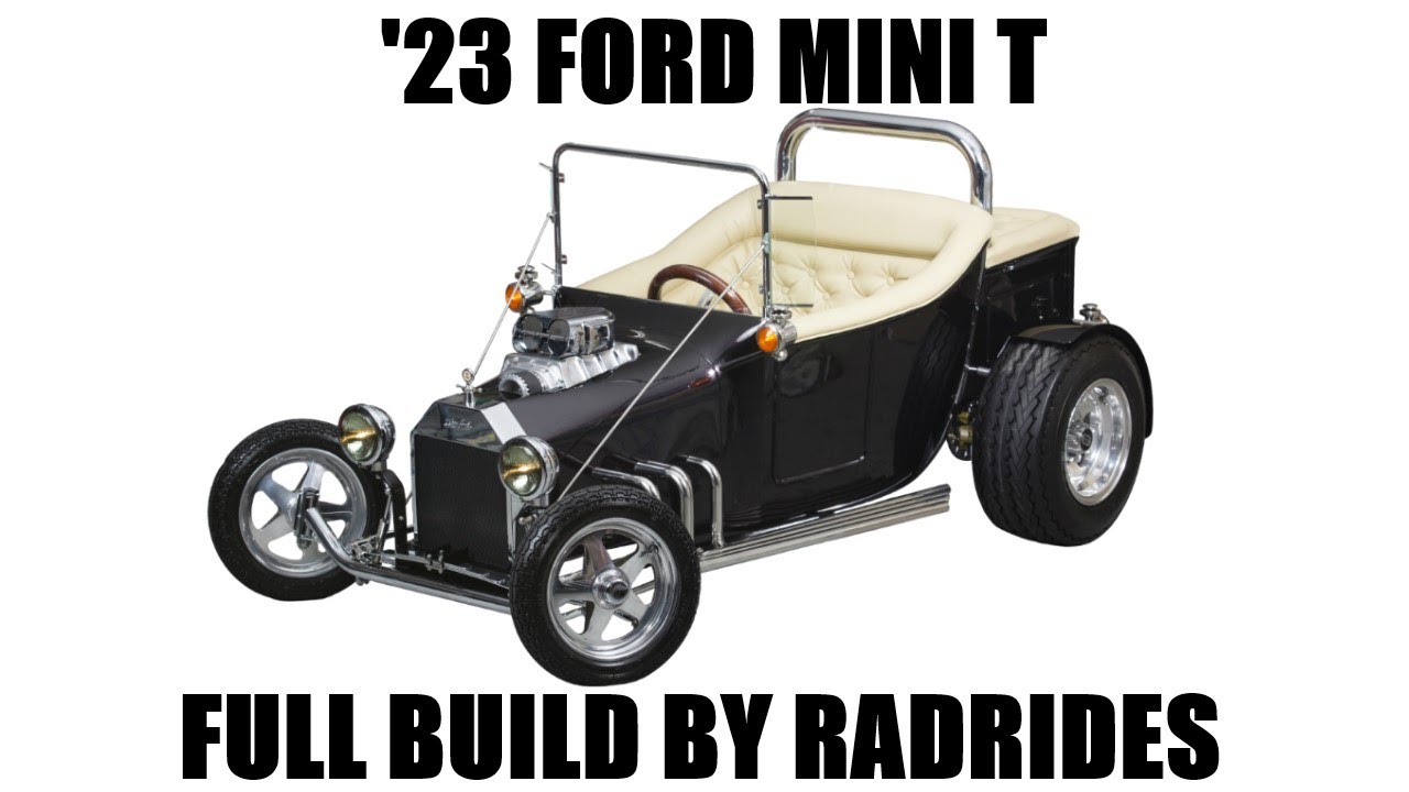 '23 Ford mini T full build by Rad Rides - YouTube