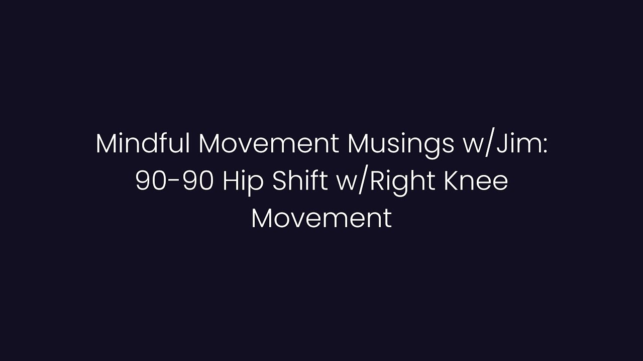 9. Mindful Movement Musings: 90-90 Hip Lift, Right Knee Moving - YouTube
