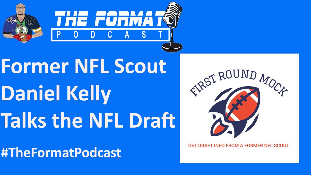 Former NFL Scout Daniel Kelly Talks The Top Players in the NFL Draft ...