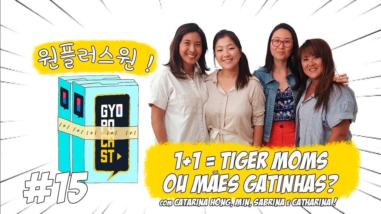 1+1= Tiger Moms ou Mães Gatinhas? com Catarina Hong, Min, Sabrina e ...
