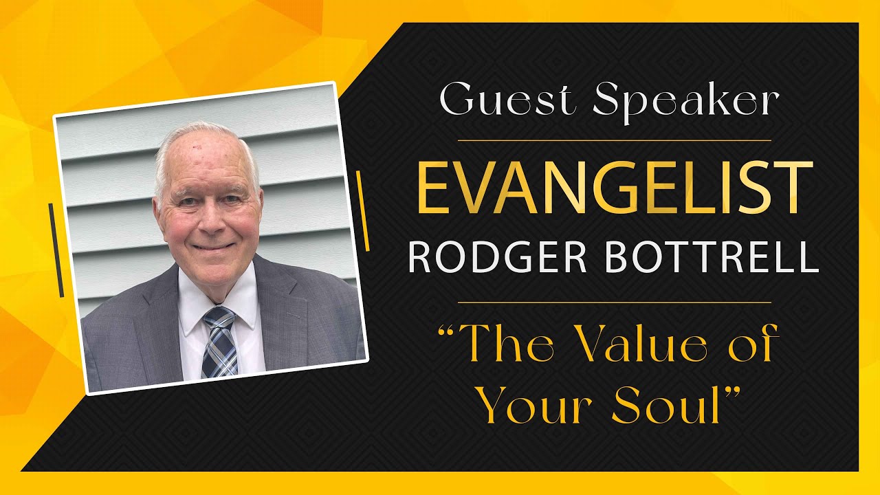 Bro. Rodger Bottrell Preaching "The Value of Your Soul" - 06/30/24 ...