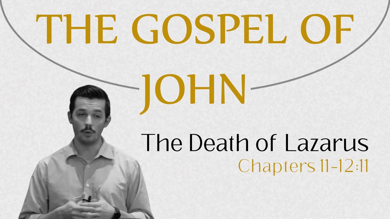 The Death of Lazarus (John 11-12:11) | Andrew Martin - YouTube