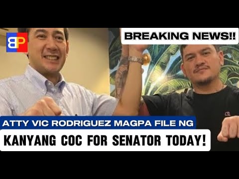 BREAKING NEWS!! Atty Vic Rodriguez magpa FILE ng kanyang COC for ...