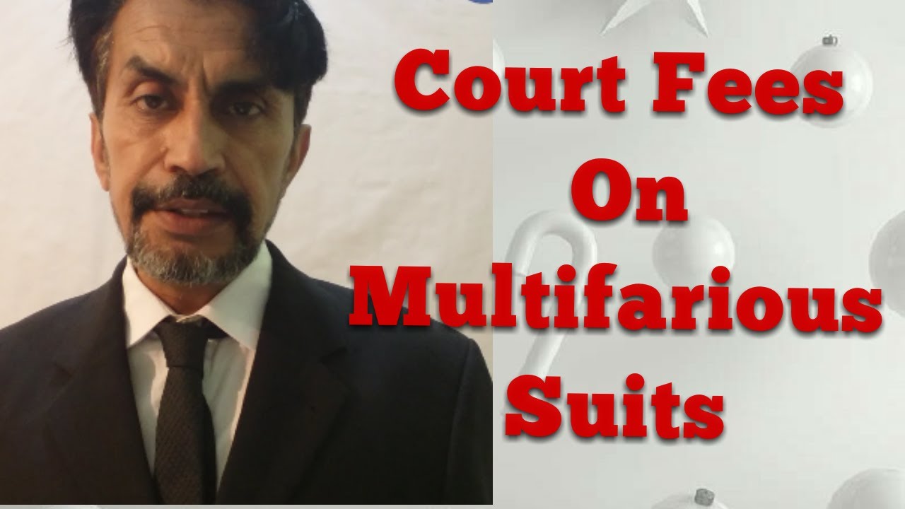 Court Fees on Multifarious Suits Sec # 17 & 18 of Court Fees Act--1870 ...