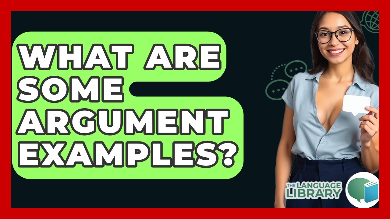 What Are Some Argument Examples? - The Language Library - YouTube
