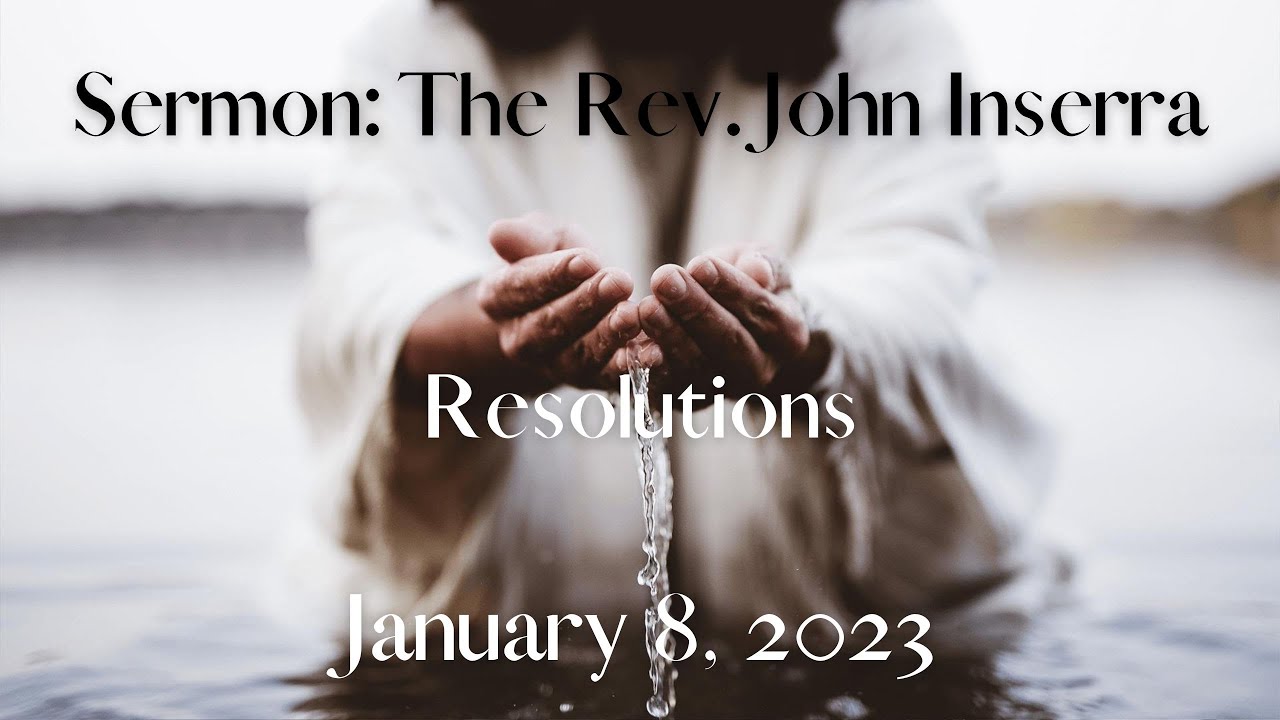 Sermon: The Rev. John Inserra (Resolutions) January 8, 2023 - YouTube