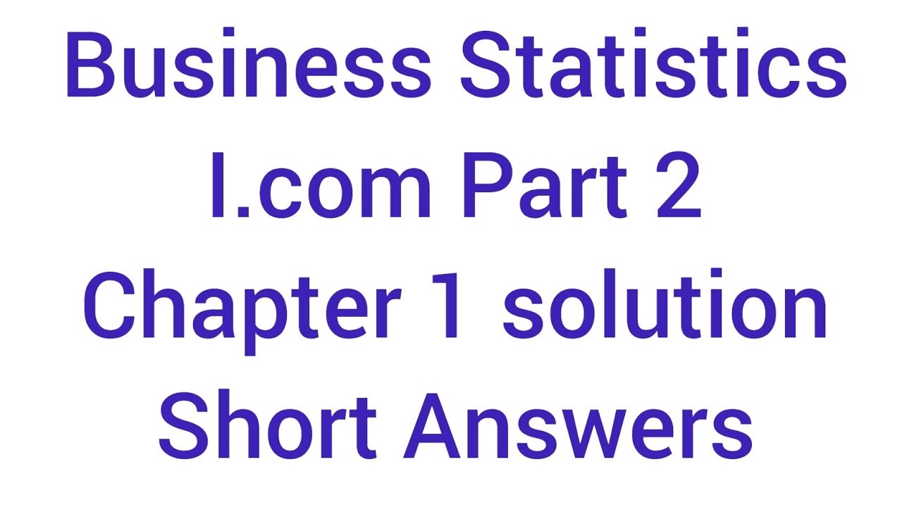 Business statistics i.com Part 2 chapter 1 section 1 Question 25-38 ...