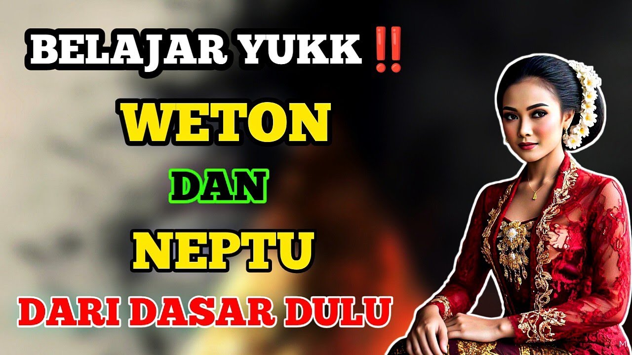 Belajar weton dan neptu dari dasar | Penjelasan Lengkap yang Bikin Kamu ...