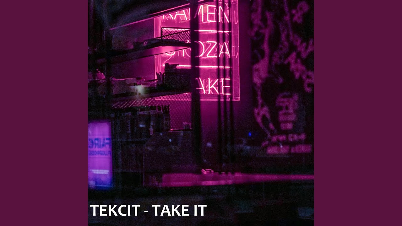 Take It (feat. Tekcit) - YouTube